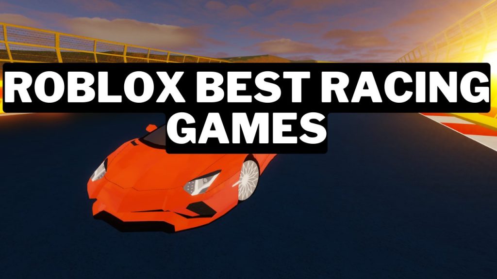 20 Best Racing Games on Roblox (2024)