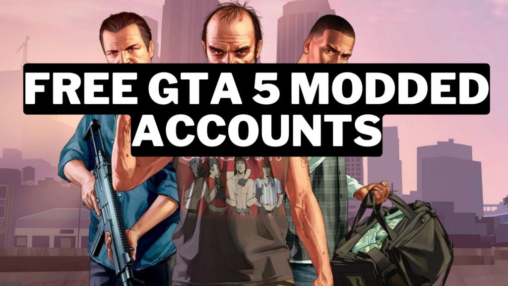500+ Free GTA 5 Modded Accounts and Password (2024)
