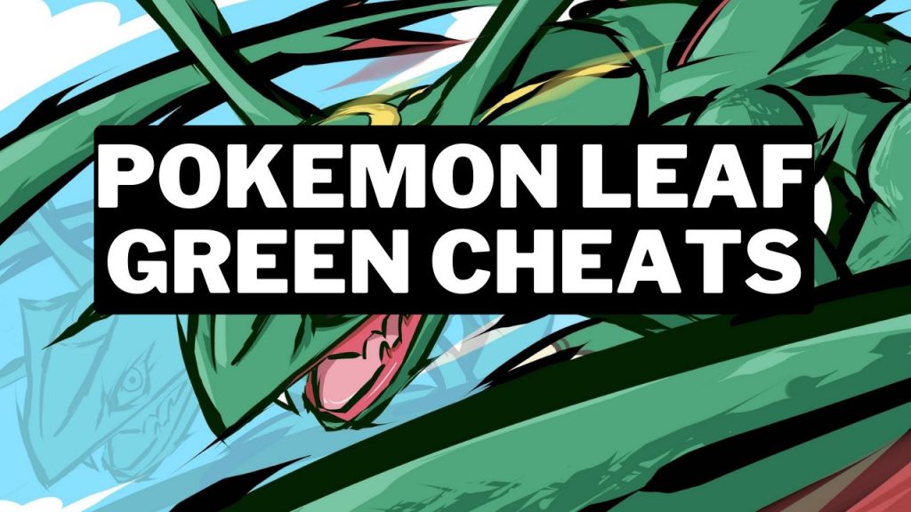 Pokemon Leaf Green Cheats and how to use them