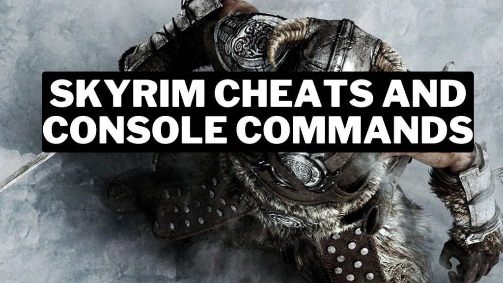 Skyrim cheats: Full list of console commands & how to use them