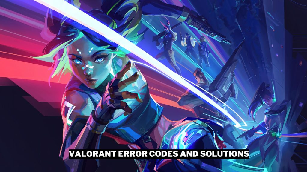 Complete Guide to All Valorant Error Codes & Fixes